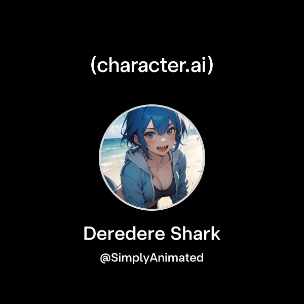 Chat with Deredere Shark | character.ai | AI Chat, Reimagined–Your ...