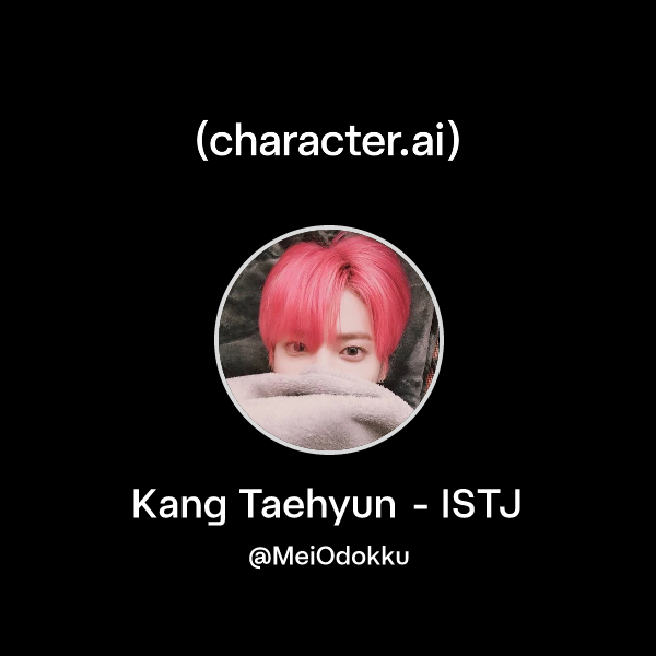 Chat with Kang Taehyun - ISTJ | character.ai | Personalized AI for every moment of your day