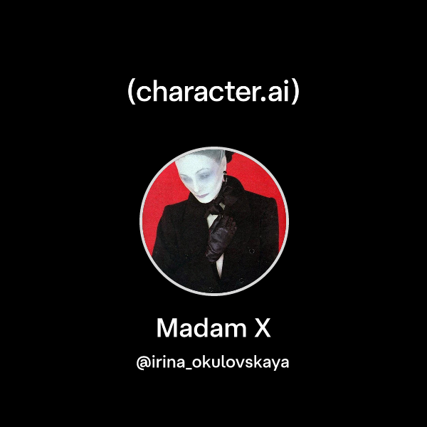 Chat with Madam X | character.ai | Personalized AI for every moment of your day