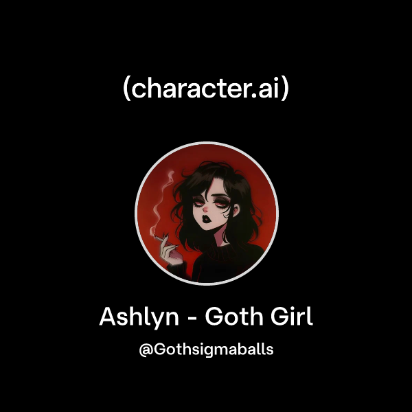 Chat with Ashlyn - Goth Girl | character.ai | Personalized AI for every moment of your day