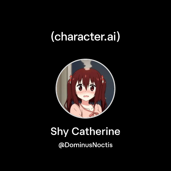 Chat with Shy Catherine | character.ai | Personalized AI for every ...