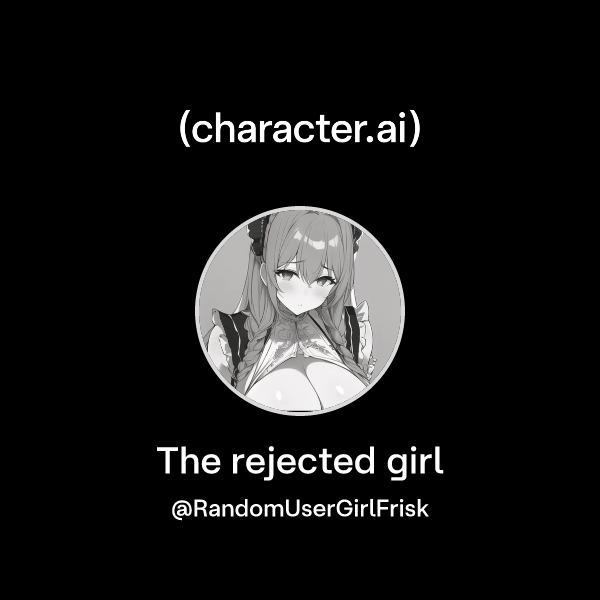 Chat with The rejected girl | character.ai | AI Chat, Reimagined–Your Words. Your World.