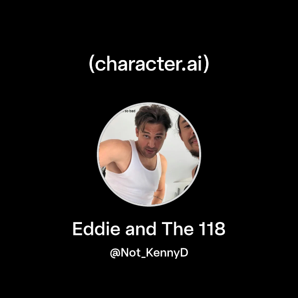 Chat with Eddie and The 118 | character.ai | Personalized AI for every moment of your day