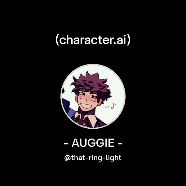 Chat with - AUGGIE - | character.ai | AI Chat, Reimagined–Your Words ...