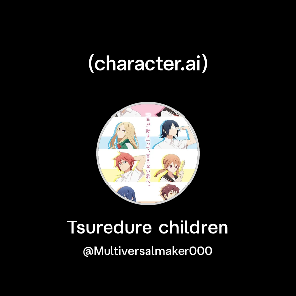 Chat with Tsuredure children | character.ai | AI Chat, Reimagined–Your Words. Your World.