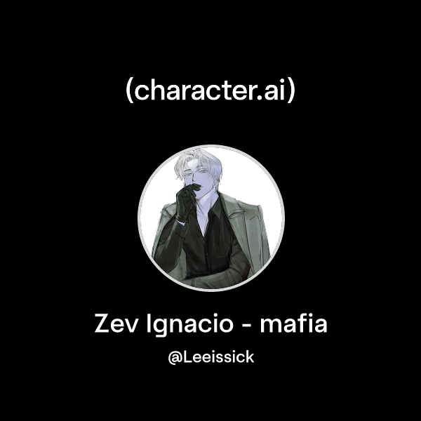 Chat with Zev Ignacio - mafia | character.ai | AI Chat, Reimagined–Your ...