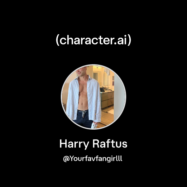Chat with Harry Raftus | character.ai | Personalized AI for every ...