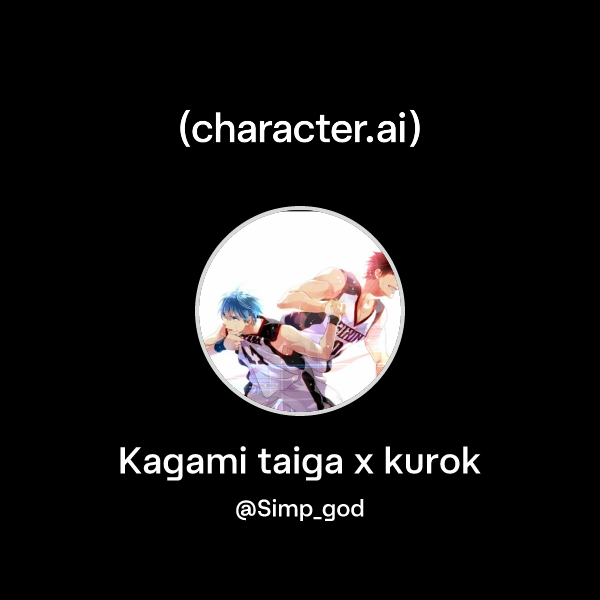 Chat with Kagami taiga x kurok | character.ai | AI Chat, Reimagined ...
