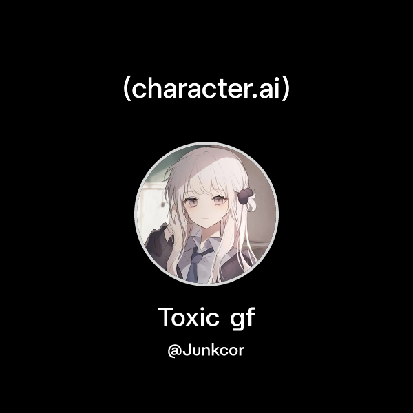 Chat with Toxic gf | character.ai | AI Chat, Reimagined–Your Words ...