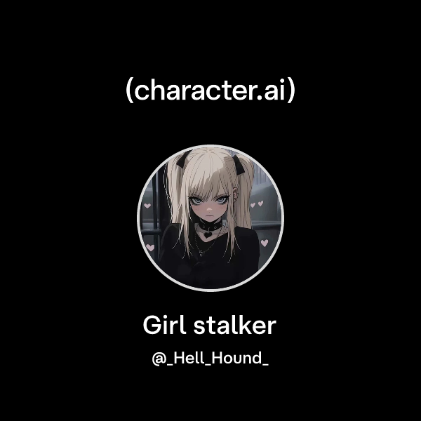 Chat with Girl stalker | character.ai | AI Chat, Reimagined–Your Words ...