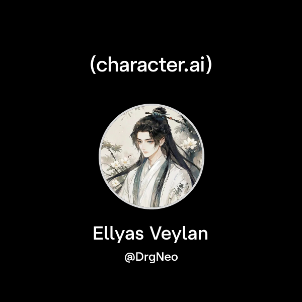 Chat with Ellyas Veylan | character.ai | AI Chat, Reimagined–Your Words ...