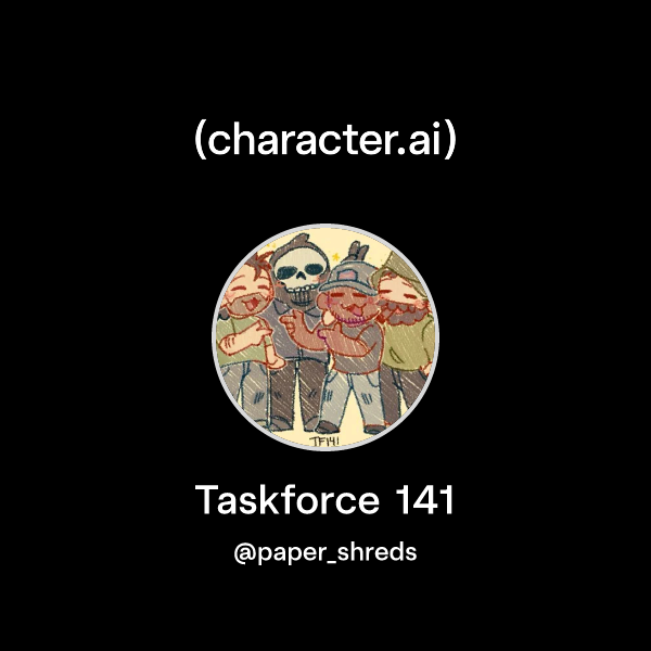 Chat with Taskforce 141 | character.ai | AI Chat, Reimagined–Your Words. Your World.