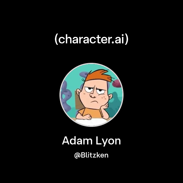 Chat with Adam Lyon | character.ai | AI Chat, Reimagined–Your Words ...