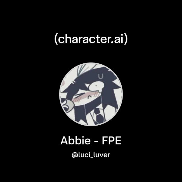 Chat with Abbie - FPE | character.ai | AI Chat, Reimagined–Your Words ...
