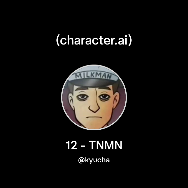 Chat with 12 - TNMN | character.ai | AI Chat, Reimagined–Your Words ...