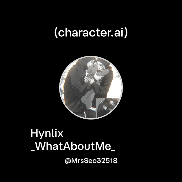 Chat with Hynlix _WhatAboutMe_ | character.ai | Personalized AI for every moment of your day