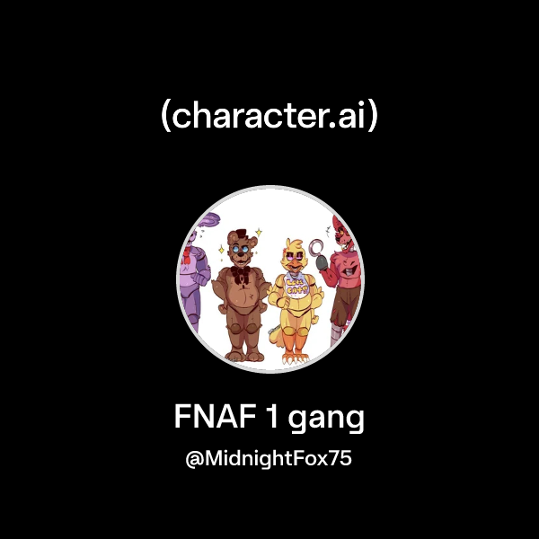 Chat with FNAF 1 gang | character.ai | Personalized AI for every moment ...
