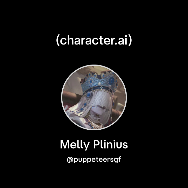 Chat with Melly Plinius | character.ai | Personalized AI for every moment of your day
