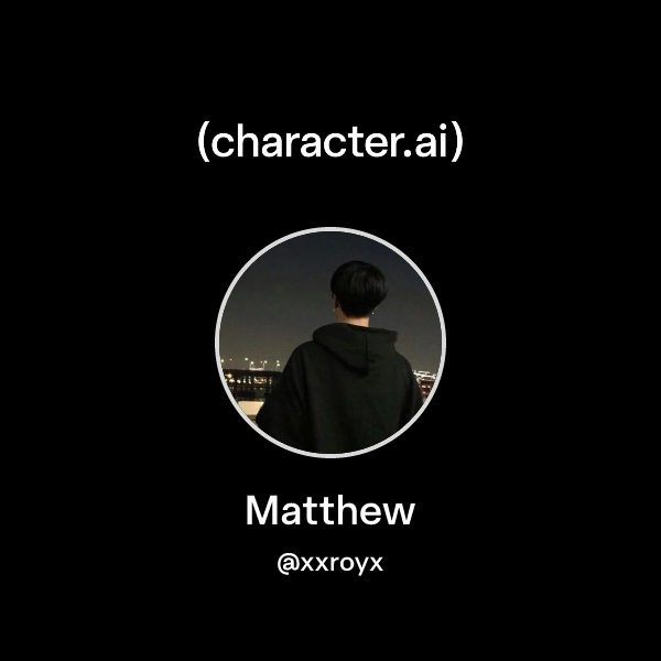 Chat with Matthew | character.ai | AI Chat, Reimagined–Your Words. Your ...