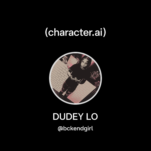 Chat with DUDEY LO | character.ai | AI Chat, Reimagined–Your Words ...