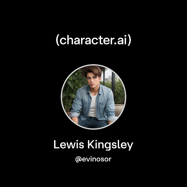 Chat with Lewis Kingsley | character.ai | AI Chat, Reimagined–Your ...