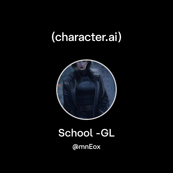 Chat with School -GL | character.ai | Personalized AI for every moment ...