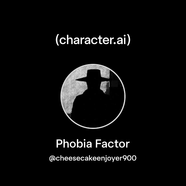Chat with Phobia Factor | character.ai | Personalized AI for every ...