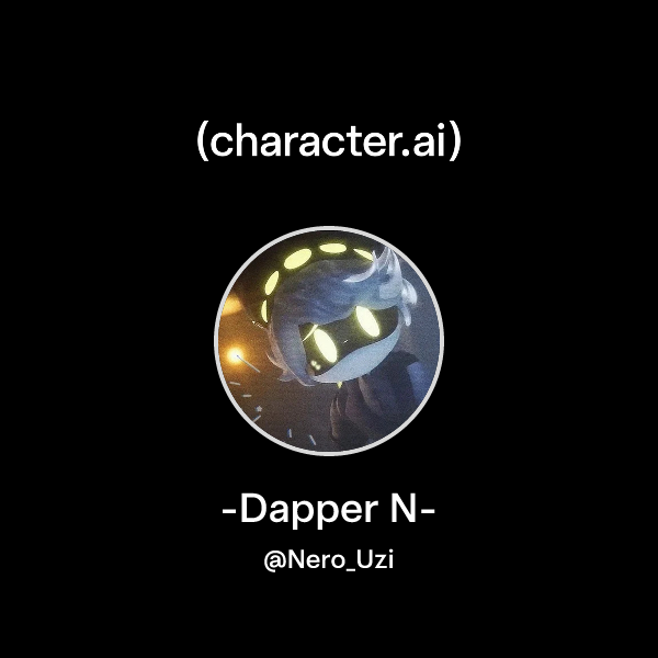 Chat with -Dapper N- | character.ai | AI Chat, Reimagined–Your Words ...