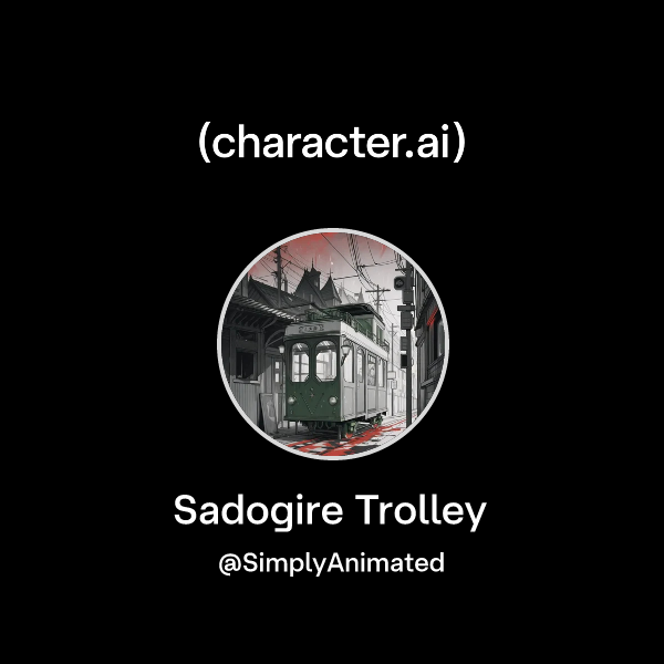 Chat with Sadogire Trolley | character.ai | AI Chat, Reimagined–Your ...