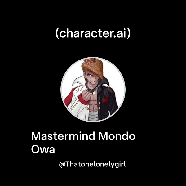 Chat with Mastermind Mondo Owa | character.ai | AI Chat, Reimagined ...