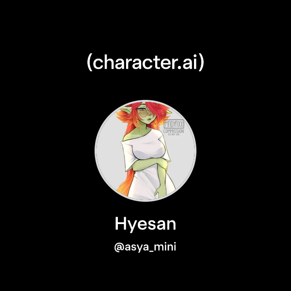 Chat with Hyesan | character.ai | Personalized AI for every moment of ...