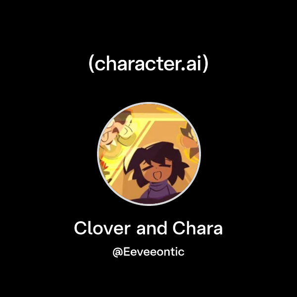 Chat with Clover and Chara | character.ai | AI Chat, Reimagined–Your ...