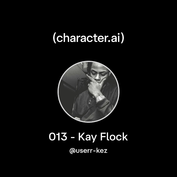 Chat with 013 - Kay Flock | character.ai | AI Chat, Reimagined–Your ...