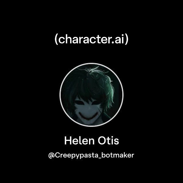 Chat with Helen Otis | character.ai | AI Chat, Reimagined–Your Words ...
