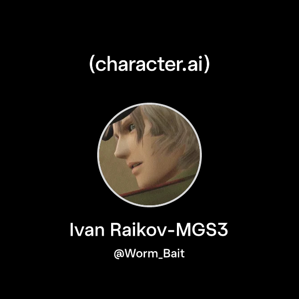 Chat with Ivan Raikov-MGS3 | character.ai | AI Chat, Reimagined–Your ...