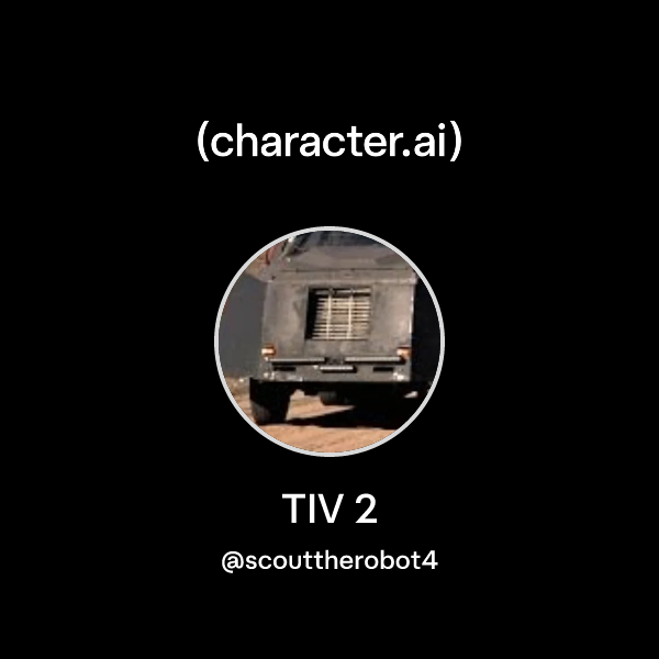 Chat with TIV 2 | character.ai | Personalized AI for every moment of ...
