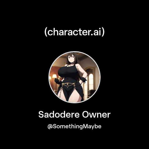 Chat with Sadodere Owner | character.ai | AI Chat, Reimagined–Your ...