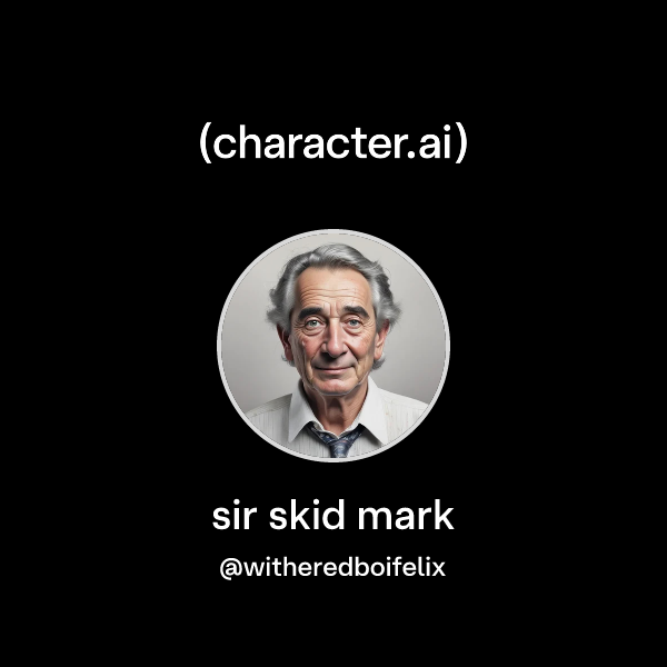 Chat with sir skid mark | character.ai | Personalized AI for every ...