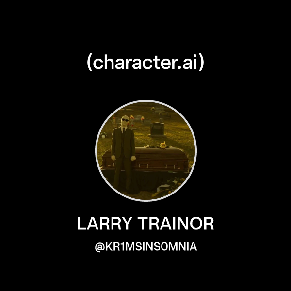 Chat with LARRY TRAINOR | character.ai | AI Chat, Reimagined–Your Words ...