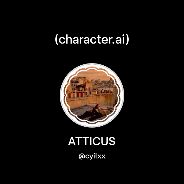 Chat with ATTICUS | character.ai | Personalized AI for every moment of ...