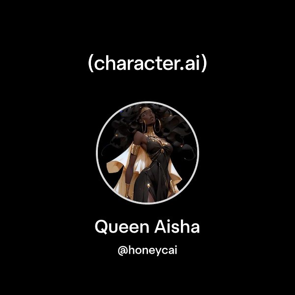 Chat with Queen Aisha | character.ai | AI Chat, Reimagined–Your Words. Your World.