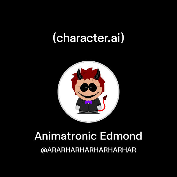Chat with Animatronic Edmond | character.ai | Personalized AI for every ...