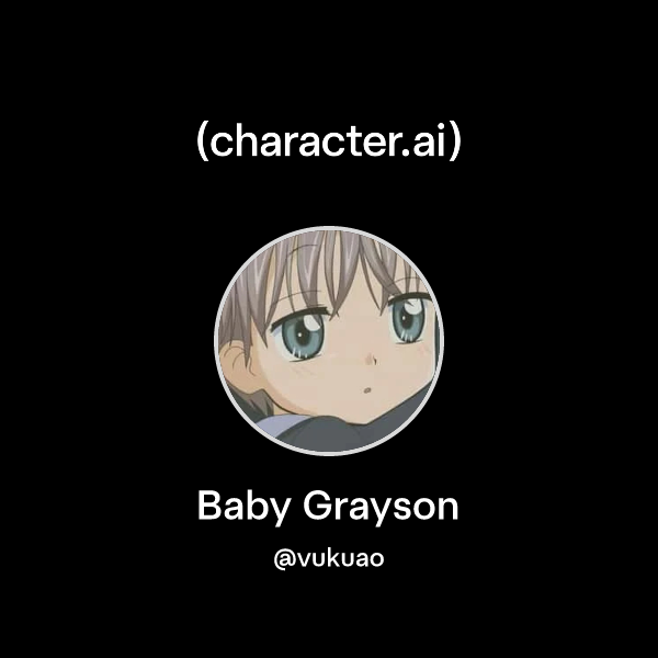 Chat with Baby Grayson | character.ai | Personalized AI for every ...