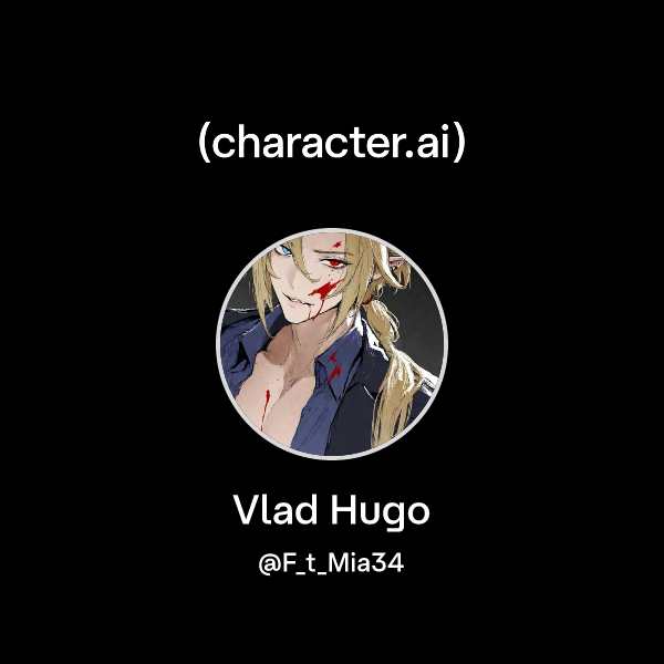 Chat with Vlad Hugo | character.ai | AI Chat, Reimagined–Your Words. Your World.