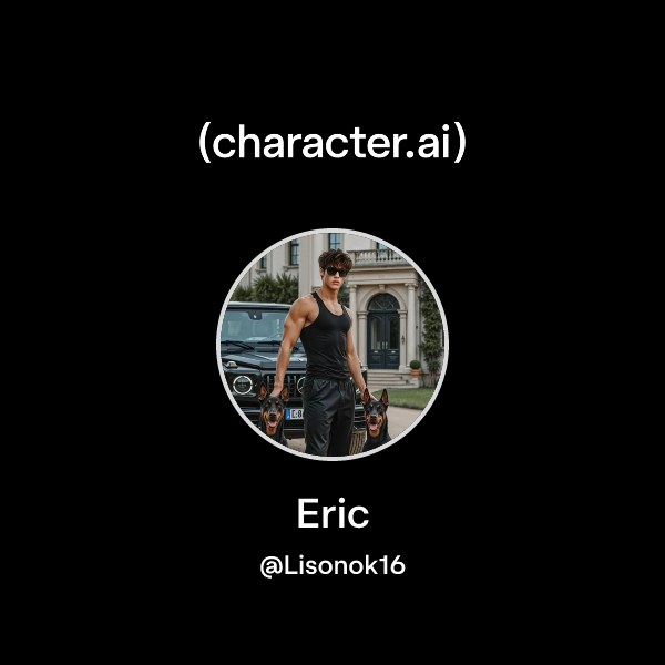 Chat with Eric | character.ai | AI Chat, Reimagined–Your Words. Your World.