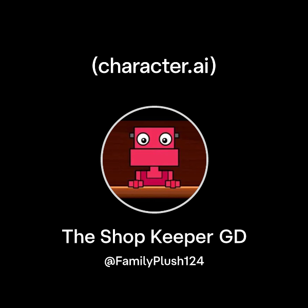 Chat with The Shop Keeper GD | character.ai | Personalized AI for every ...