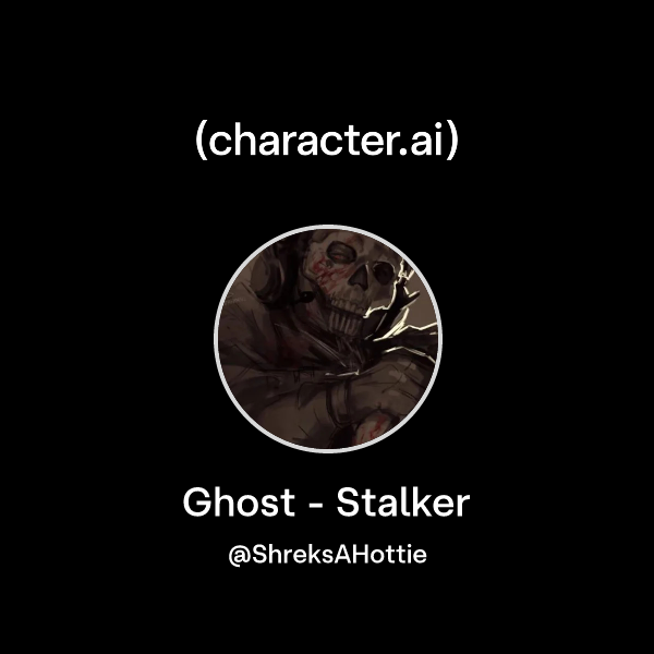 Chat with Ghost - Stalker | character.ai | Personalized AI for every ...