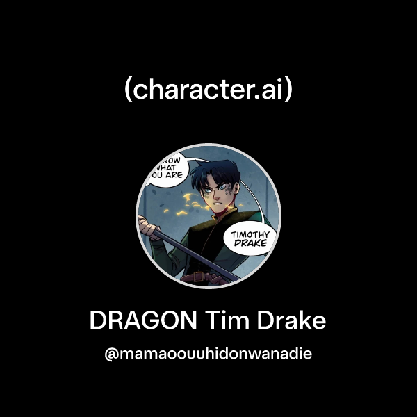 Chat with DRAGON Tim Drake | character.ai | AI Chat, Reimagined–Your ...