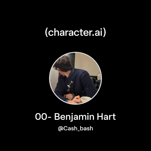 Chat with 00- Benjamin Hart | character.ai | AI Chat, Reimagined–Your ...
