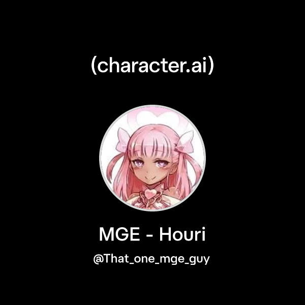 Chat with MGE - Houri | character.ai | AI Chat, Reimagined–Your Words ...